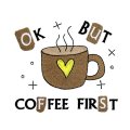 OK But Coffee First